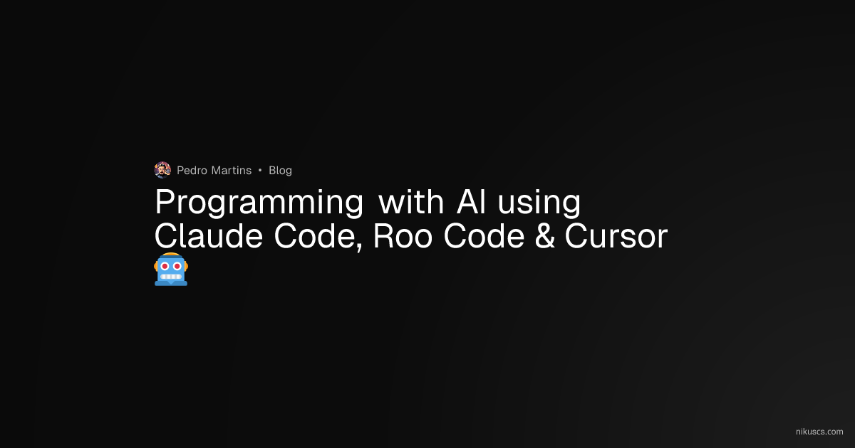 Programming with AI using Claude Code, Roo Code & Cursor 🤖 • Pedro Martins