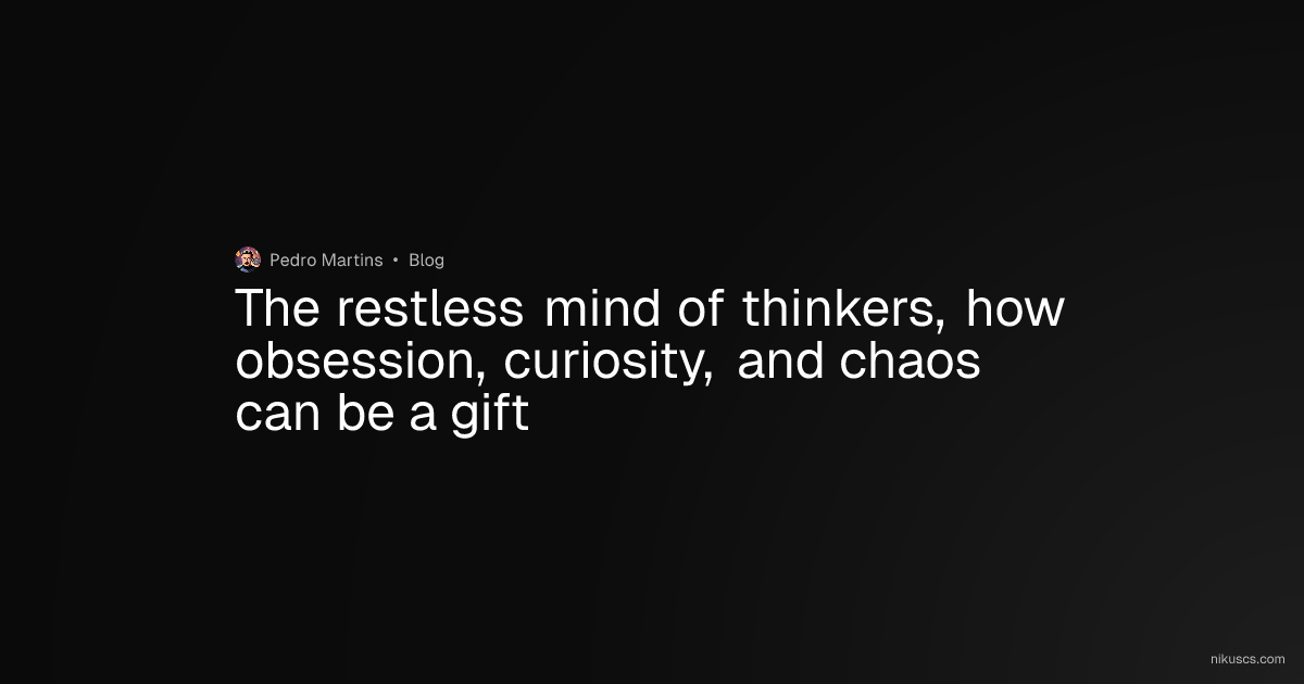 The restless mind of thinkers, how obsession, curiosity, and chaos can ...
