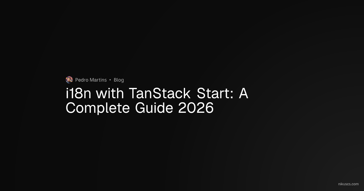i18n with TanStack Start: A Complete Guide 2026 • Pedro Martins
